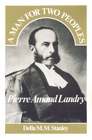 A Man for Two Peoples: Pierre-Amand Landry: Stanley, Della M. M ...
