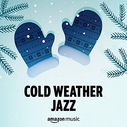 Cold Weather Jazz Playlist on Amazon Music Unlimited