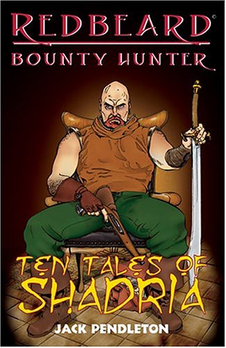 Redbeard: Bounty Hunter-Ten Tales of Shadria: Jack Pendleton, Jack ...