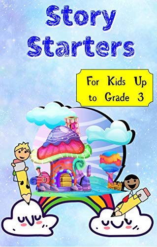 Story Starters 100 Story Ideas For Kids Up To Grade 3 Spark Their story-starters-100-story-ideas-for-kids-up-to-grade-3-spark-their