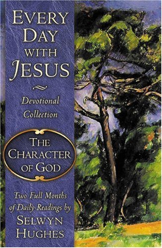 Every Day with Jesus: The Character of God (Every Day With Jesus ...