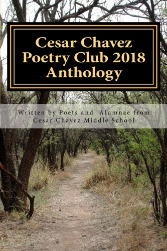 Cesar Chavez Poetry Club 2018 Anthology: Middle School, Students from ...