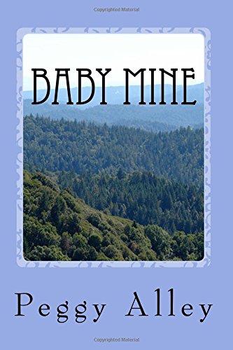 Baby Mine: Alley, Peggy: 9781977746740: Amazon.com: Books