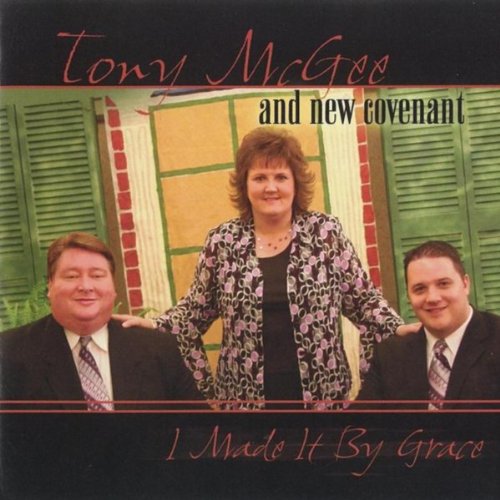 Écouter I Made It By Grace de Tony McGee & New Covenant sur Amazon Music Unlimited