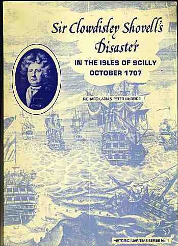 Sir Clowdisley Shovell's Disaster in the Isles of Scilly; October, 1707 ...