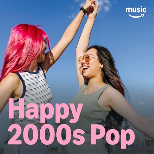 Happy 2000s Pop Playlist on Amazon Music Unlimited