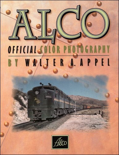 Alco Official Color Photography: Walter A. Appel: 9781582480060: Amazon ...