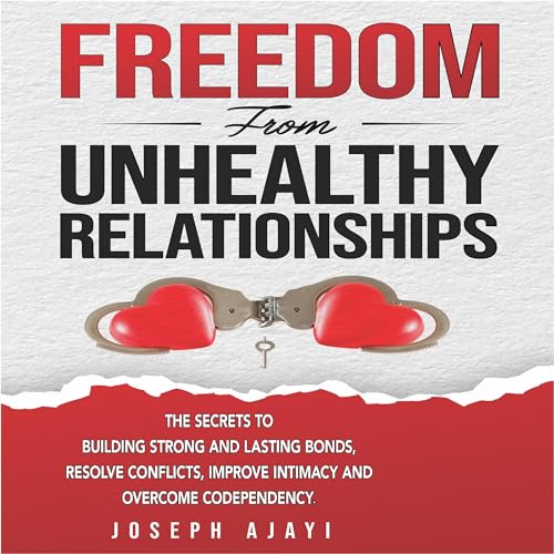 Amazon.com: Freedom from Unhealthy Relationships: The Secrets to ...