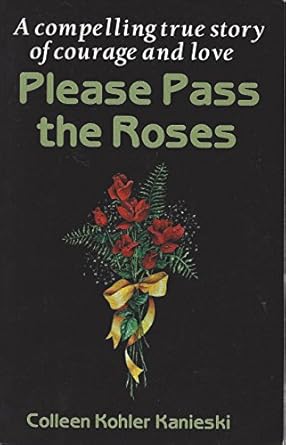 Please Pass the Roses: Kanieski, Colleen Kohler: 9781878569264: Amazon ...