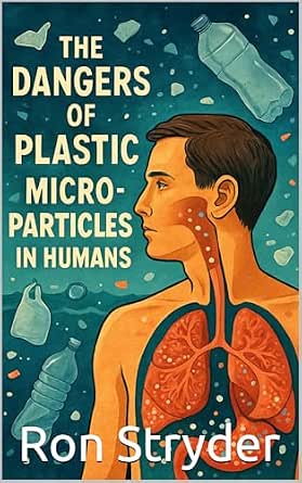 The Dangers Of Plastic Micro-Particles In Humans: Discover How To ...