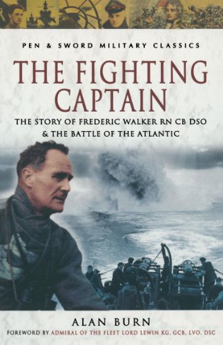The Fighting Captain: Frederic John Walker RN and the Battle of the ...