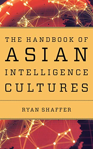 The Handbook of Asian Intelligence Cultures (Security and Professional ...
