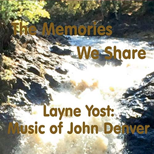 Play The Memories We Share: Music of John Denver by Layne Yost on ...