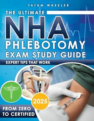 NHA Phlebotomy Study Guide 2025-2026: Complete Review + 1200 Questions ...