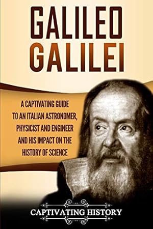 Amazon.com: Galileo Galilei: A Life From Beginning to End (Biographies ...