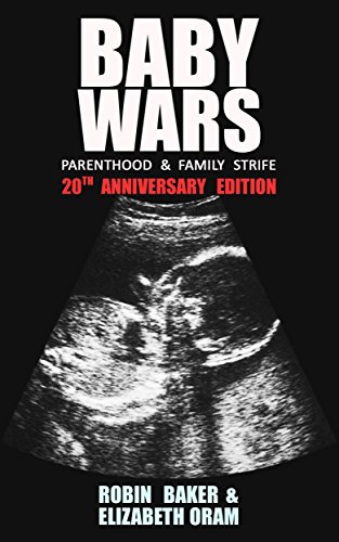 Baby Wars: Parenthood and Family Strife eBook : Baker, Robin, Oram ...