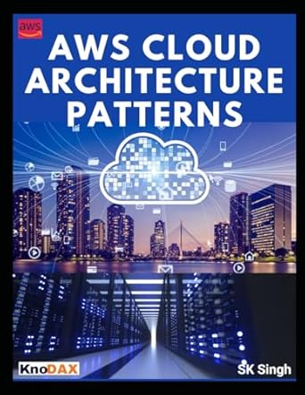AWS Cloud Architecture Patterns: Amazon.co.uk: Singh, SK: 9798370890574 ...