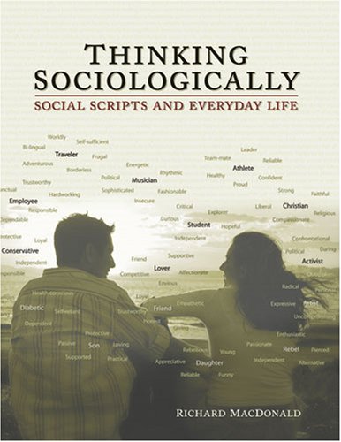 THINKING SOCIOLOGICALLY: SOCIAL SCRIPTS AND EVERYDAY LIFE: Richard ...