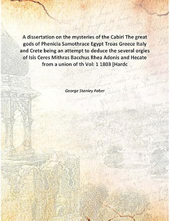 A dissertation on the mysteries of the Cabiri The great gods of ...