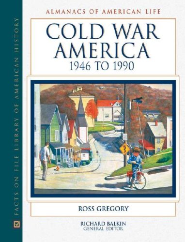 Cold War America, 1946 to 1990 (Almanacs of American Life): Gregory ...