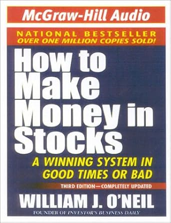 How to Make Money in Stocks: A Winning System in Good Times or Bad: O ...