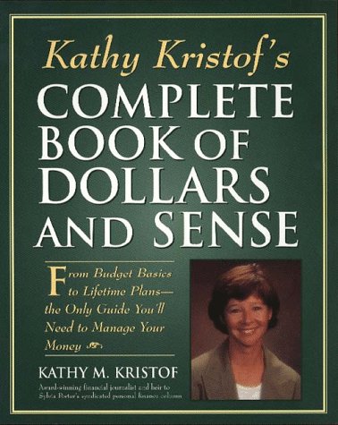 Kathy Kristof's Complete Book of Dollars and Sense: From Budget Basics ...