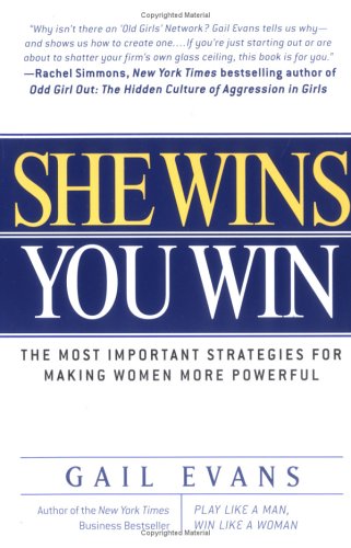 She Wins, You Win: The Most Important Strategies for Making Women More ...