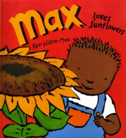 Max Loves Sunflowers: Ken Wilson-Max: 9781856022712: Amazon.com: Books
