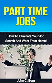Amazon.com: Part Time Jobs: How To Eliminate Your Job Search And Work ...
