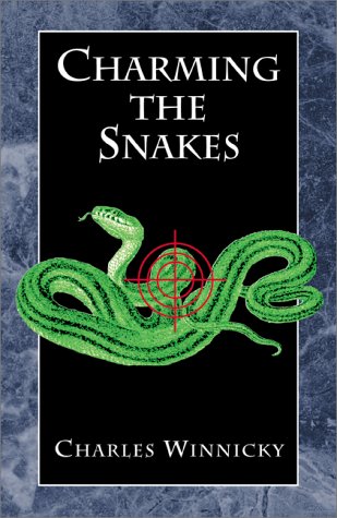 Charming the Snakes: Winnicky, Charles: 9780738829081: Amazon.com: Books
