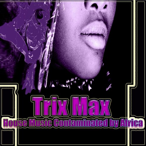 Play Trix Max (House Music Contaminated By Africa) by Zanga J on Amazon ...
