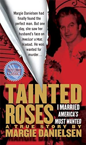Tainted Roses: A True Story of Murder, Mystery, and a Dangerous Love ...