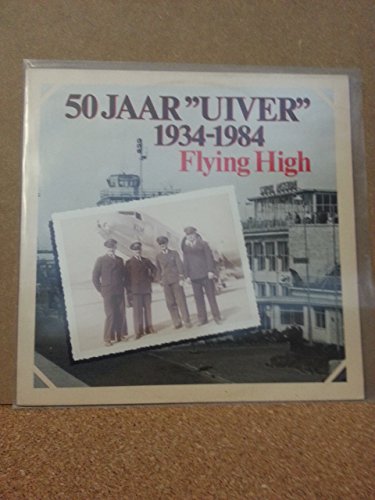 50 Jaar "UIVER" 1934 - 1984, Flying High - Sampler: Sampler u.a. mit De ...