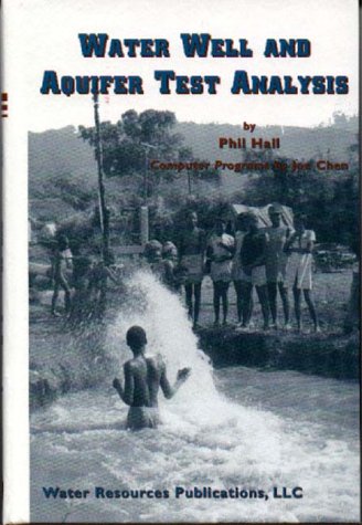 Water Well and Aquifer Test Analysis: Hall, Phil, Chen, Joe ...