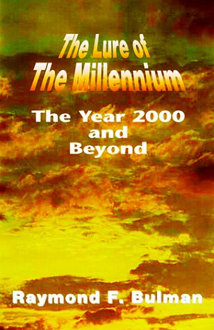 The Lure of the Millennium: The Year 2000 and Beyond: Bulman, Raymond F ...