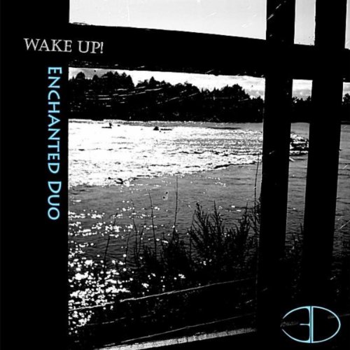 Play Wake Up! by Enchanted Duo on Amazon Music Unlimited