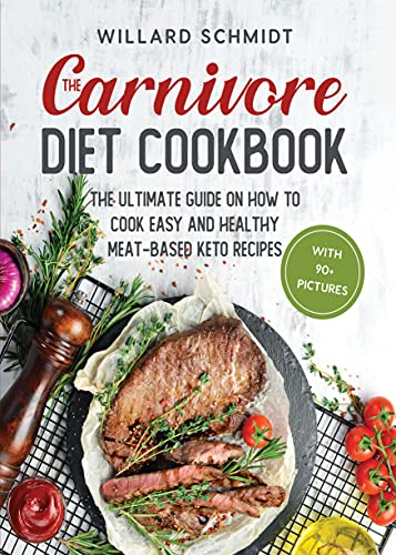 The Carnivore Diet Cookbook: The Ultimate Guide on How to Cook Easy and ...
