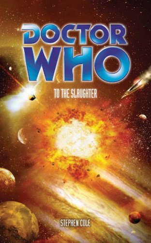 Amazon.com: Doctor Who: To The Slaughter: 9780563486251: Cole, Stephen ...