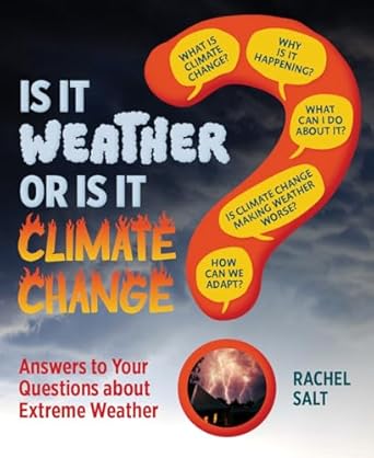 Is It Weather or Is It Climate Change?: Answers To Your Questions About ...
