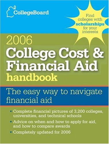 College Cost & Financial Aid Handbook 2006: All-New 25th Edition ...