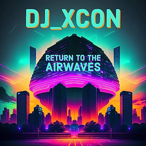 Return To The Airwaves by Dj_xcon on Amazon Prime Music