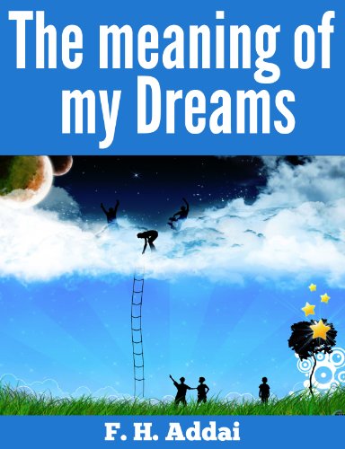 The Meaning Of My Dreams - Kindle edition by ADDAI, Frank H.. Religion ...