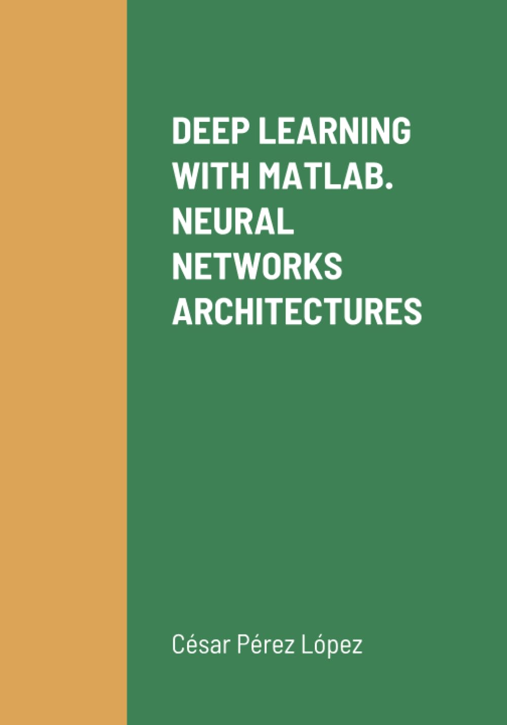 Deep Learning With Matlab Neural Networks Architectures Perez