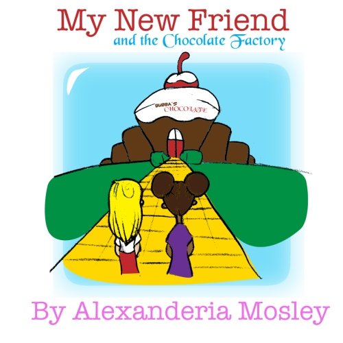 My New Friend and the Chocolate Factory : Mosley, Alexandria: Amazon.in ...