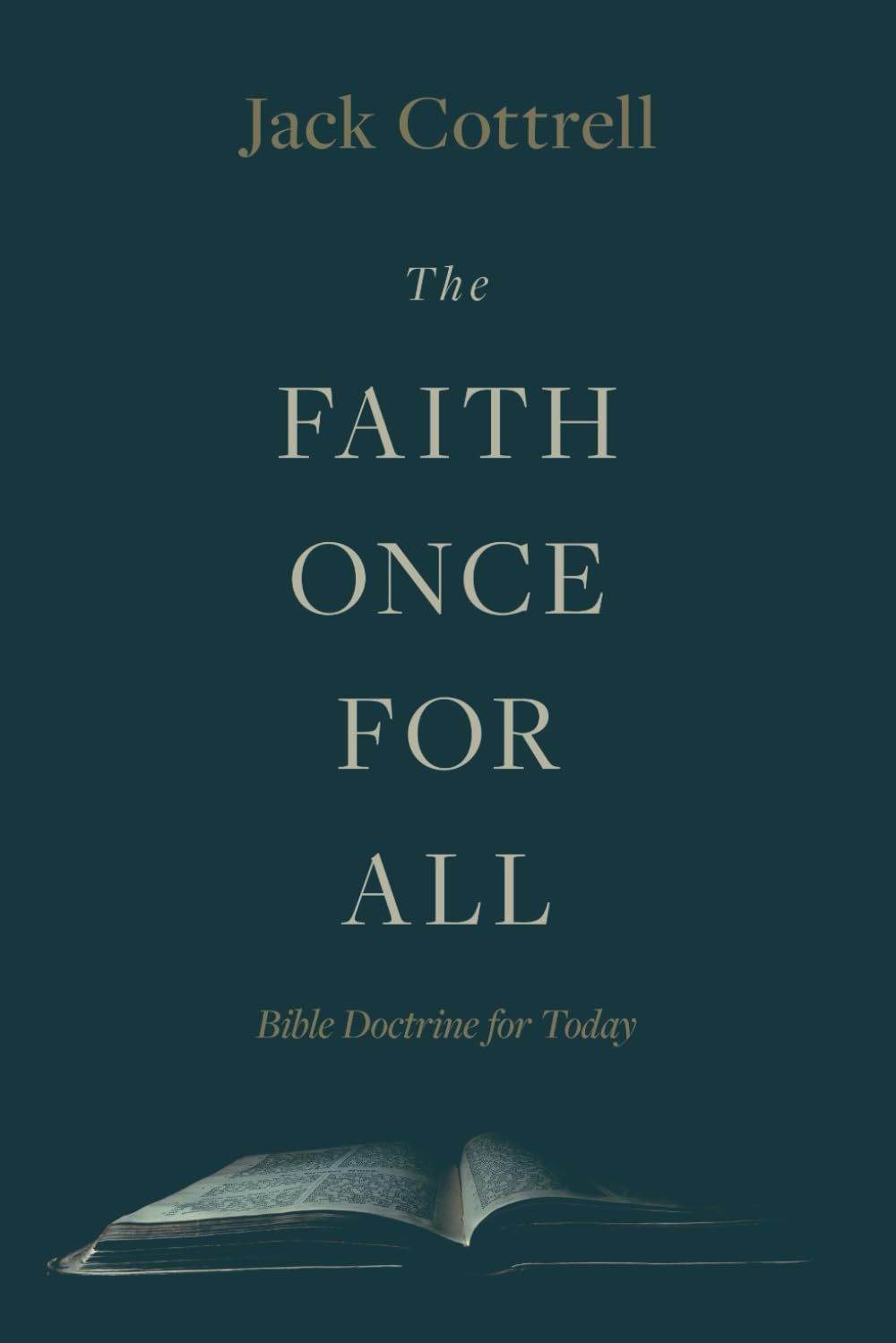 The Faith Once for All: Cottrell, Jack: 9780899009100: Amazon.com: Books