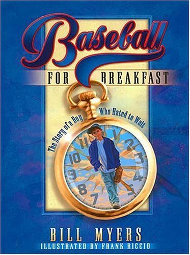Baseball for Breakfast: The Story of a Boy Who Hated to Wait: Bill ...