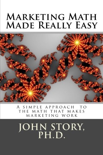 Marketing Math Made Really Easy: A simple approach to the math that ...
