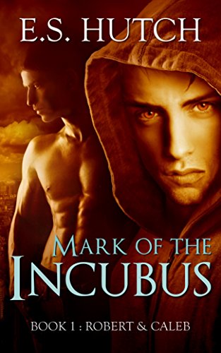 Mark of the Incubus: Book 1: Robert & Caleb (English Edition) eBook ...