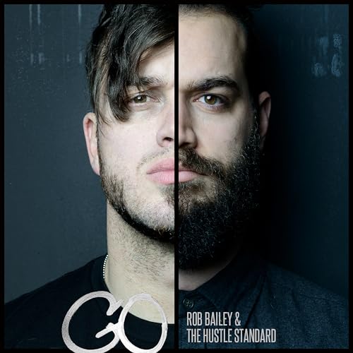 Amazon.com: Go [Explicit] : Rob Bailey & The Hustle Standard: Digital Music
