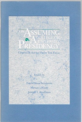 On Assuming a College or University Presidency Lessons and Advice from ...